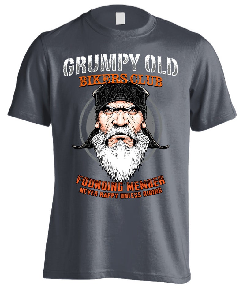 Grumpy Old Bikers Club Founding Member Never Happy Unless Riding ...