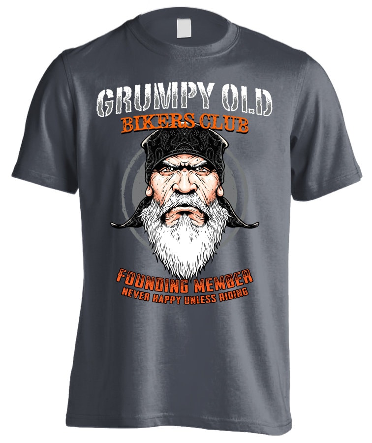 Grumpy Old Bikers Club Founding Member Never Happy Unless Riding ...
