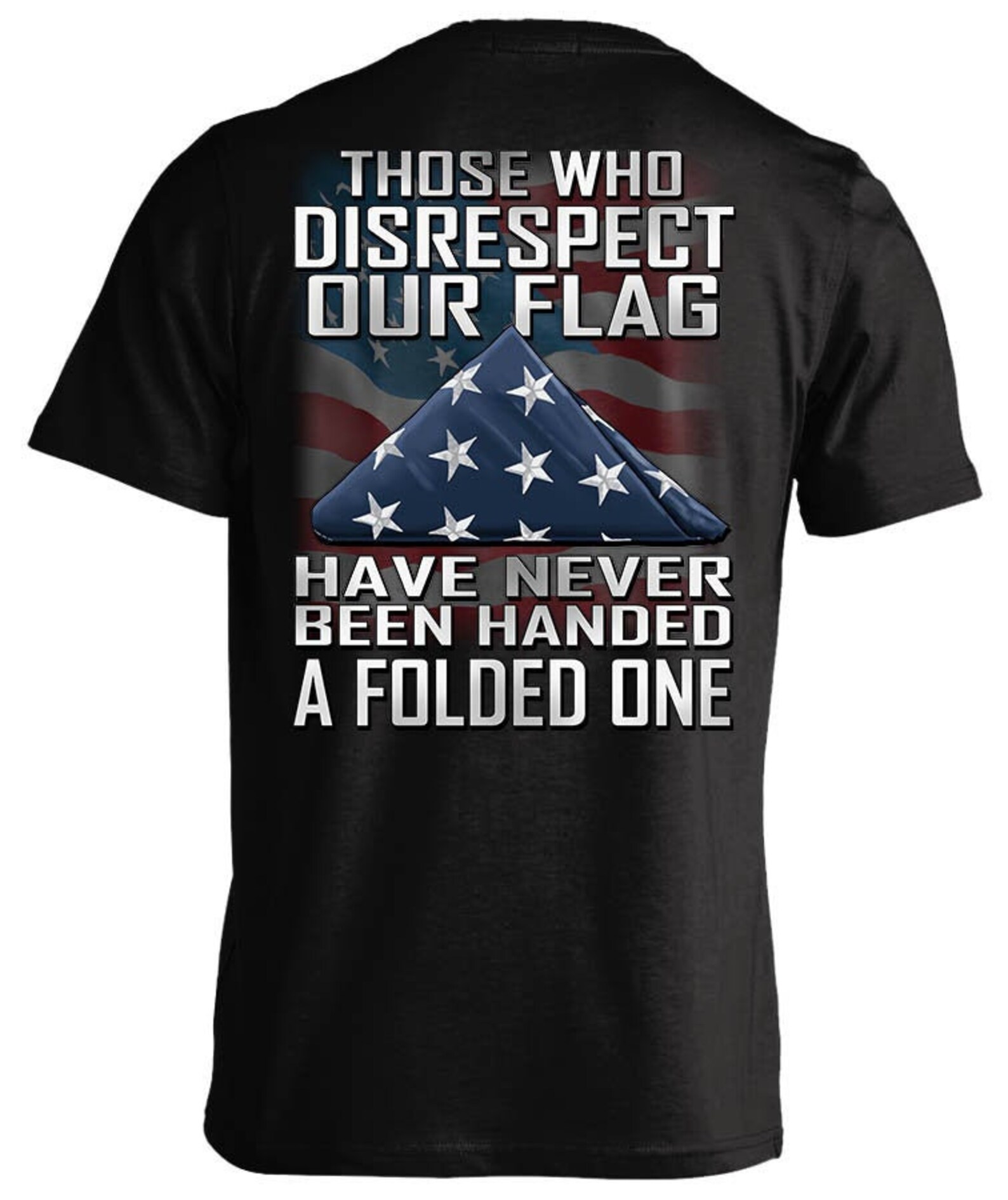 Those Who Disrespect Our Flag Have Never Been Handed A Folded One T ...