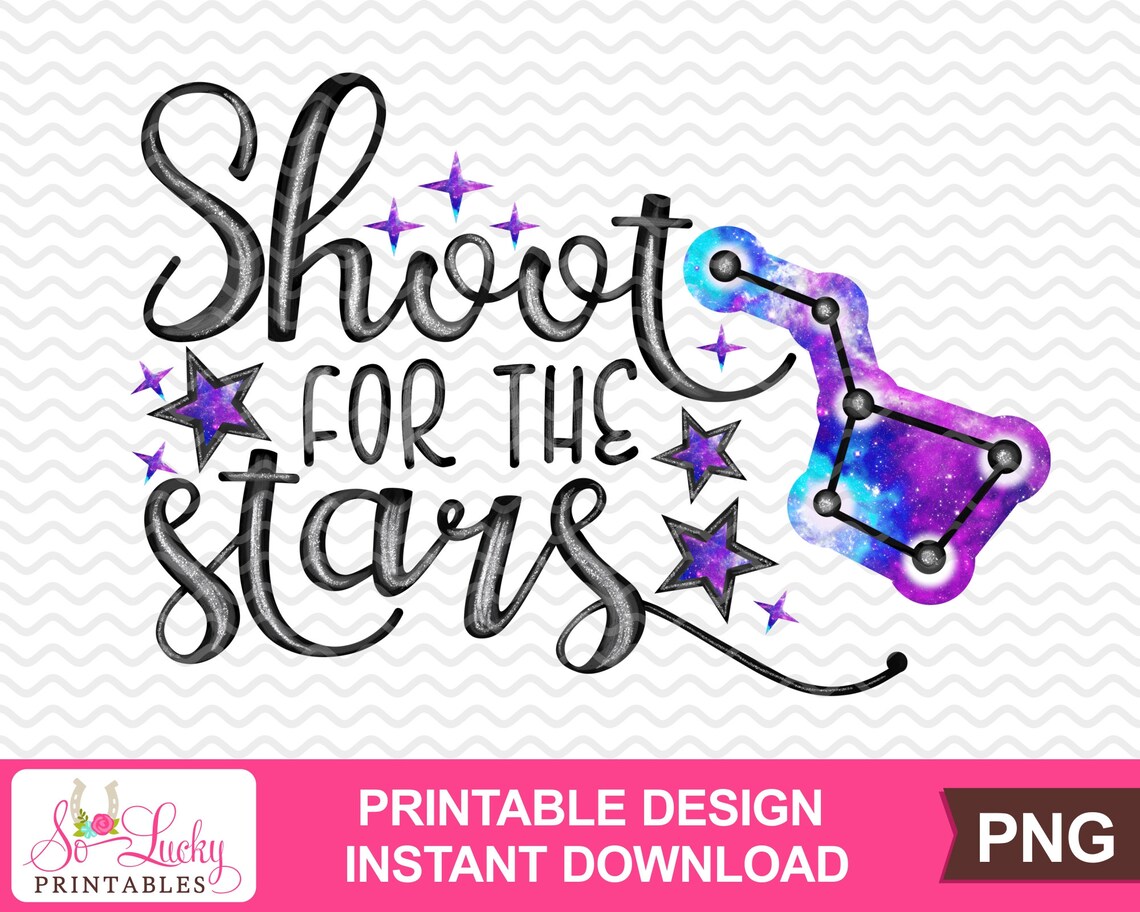 Shoot for the Stars Painted Printable Sublimation Design - Etsy