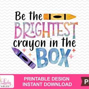 Be the Brightest Crayon in the Box Watercolor Printable Sublimation ...