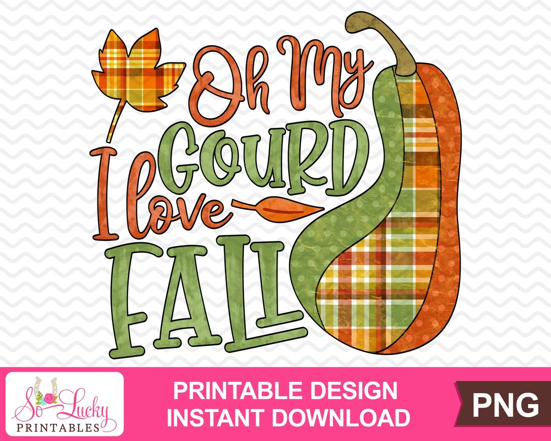 Oh My Gourd I Love Fall Printable Sublimation Design Digital - Etsy