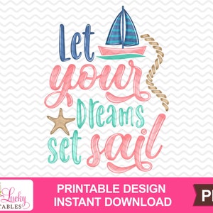 Let Your Dreams Set Sail Painted Printable Sublimation Design Digital ...