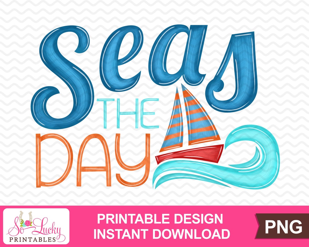 Seas the Day Painted Printable Sublimation Design - Digital Download ...