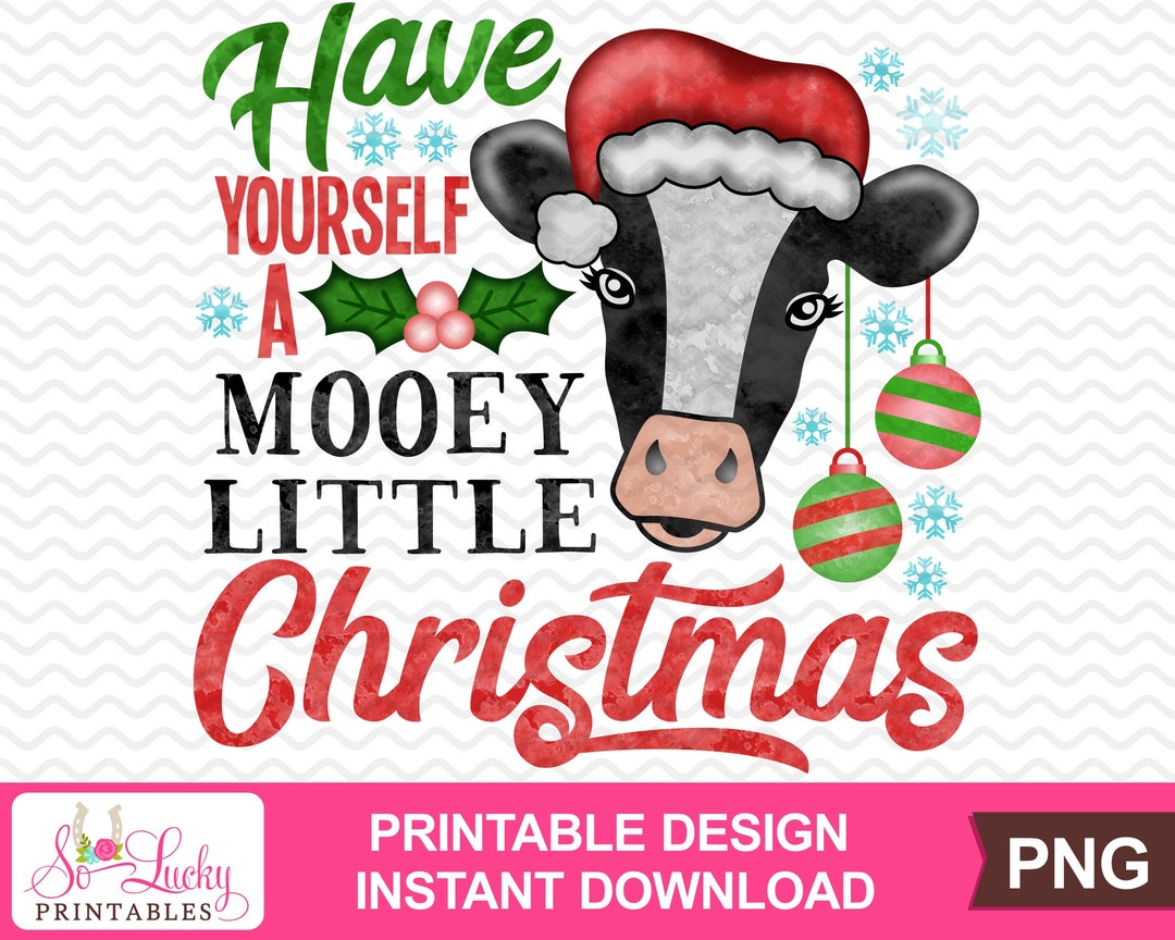 Have Yourself a Mooey Little Christmas Watercolor Printable Sublimation ...