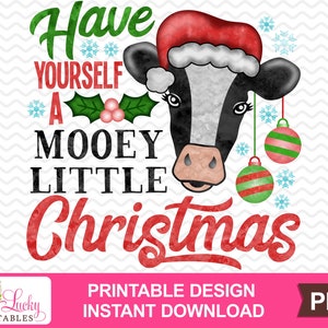 Have Yourself a Mooey Little Christmas Watercolor Printable Sublimation ...