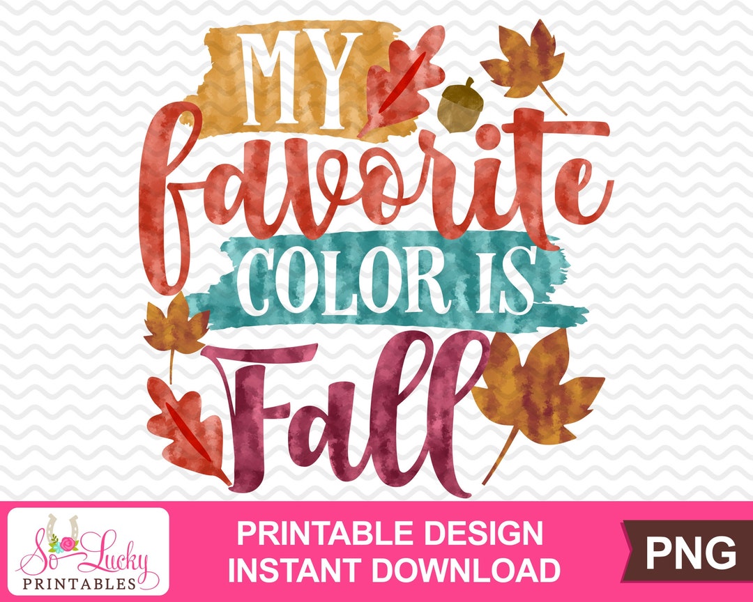 My Favorite Color is Fall Printable Sublimation Design Digital Download ...