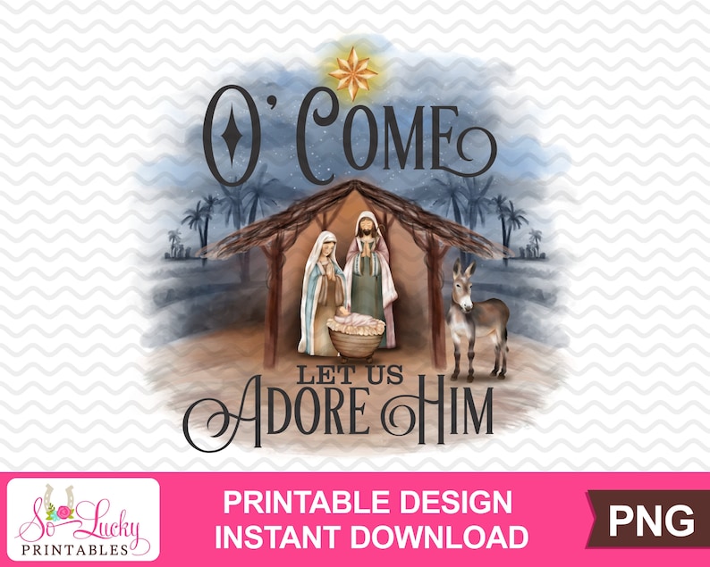 Oh Come Let Us Adore Him Nativity Printable Sublimation Design - Etsy