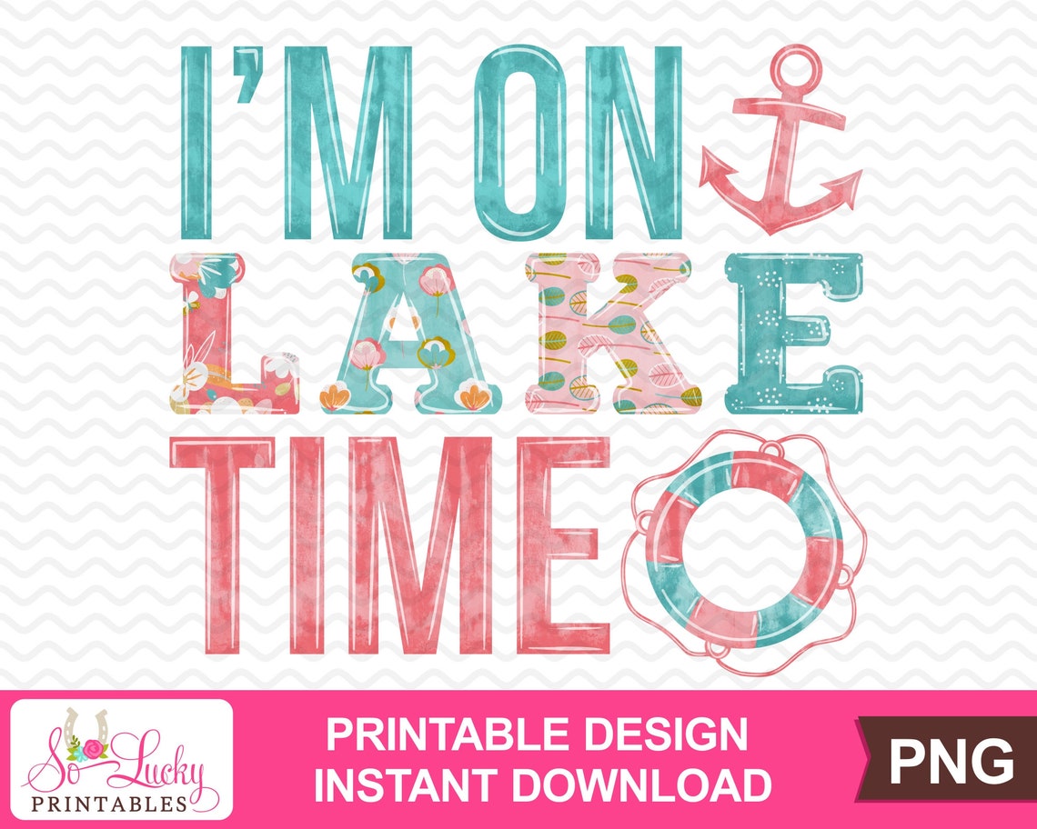 I'm on Lake Time Painted Printable Sublimation Design - Etsy