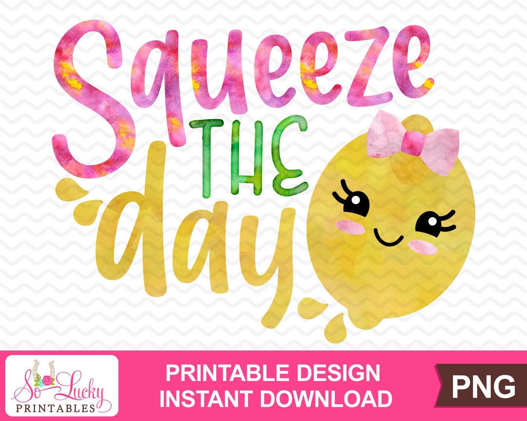 Squeeze the Day Lemon Printable Sublimation Design - Digital Download ...