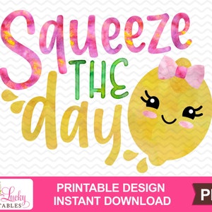 Squeeze the Day Lemon Printable Sublimation Design - Digital Download ...