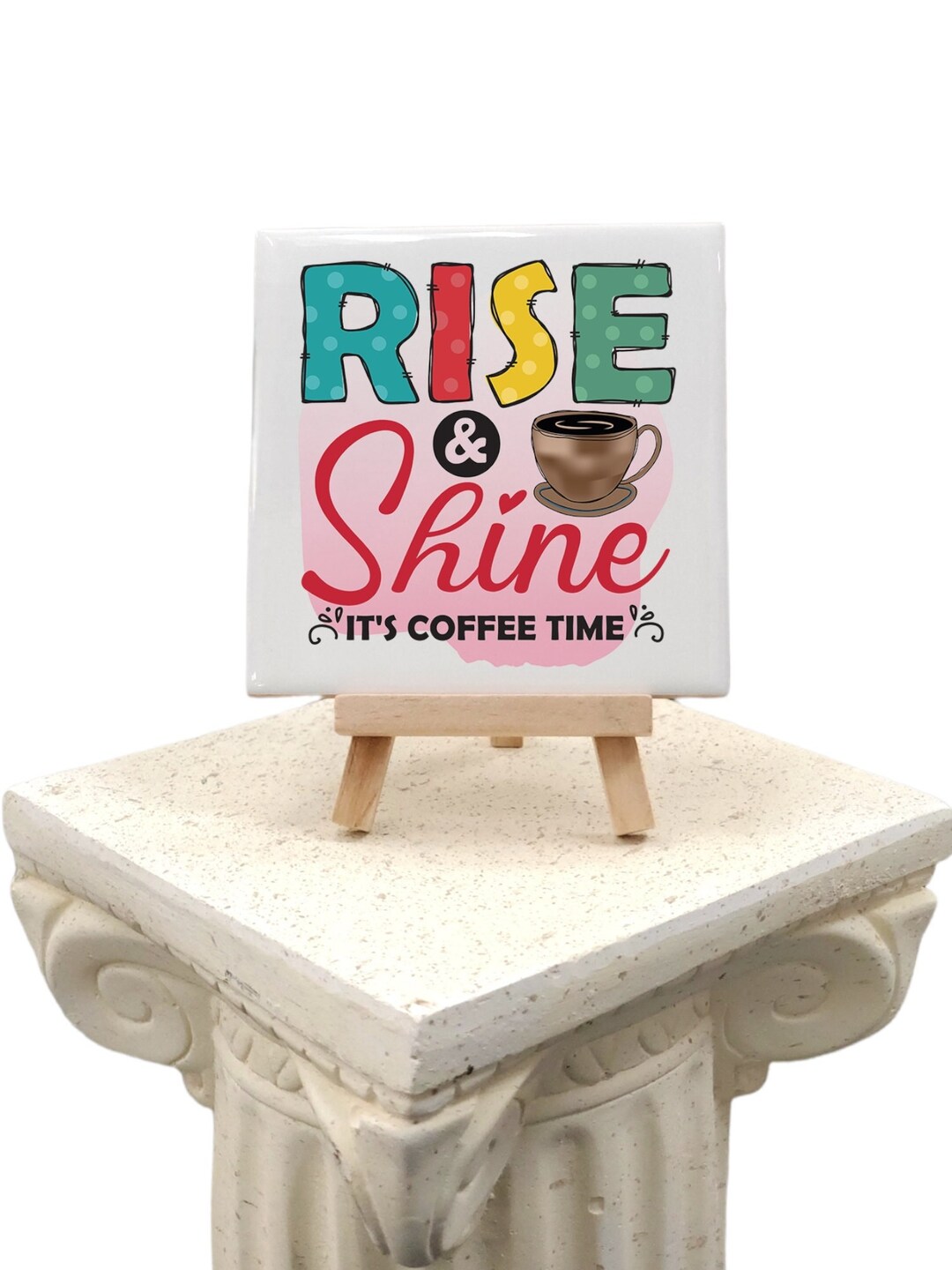 Coffee Ceramic Tile Sign With Easel Rise and Shine It's Coffee Time - Etsy
