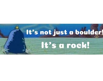 Spongebob Squarepants it's Not Just a Boulder, Its a Rock Funny ...