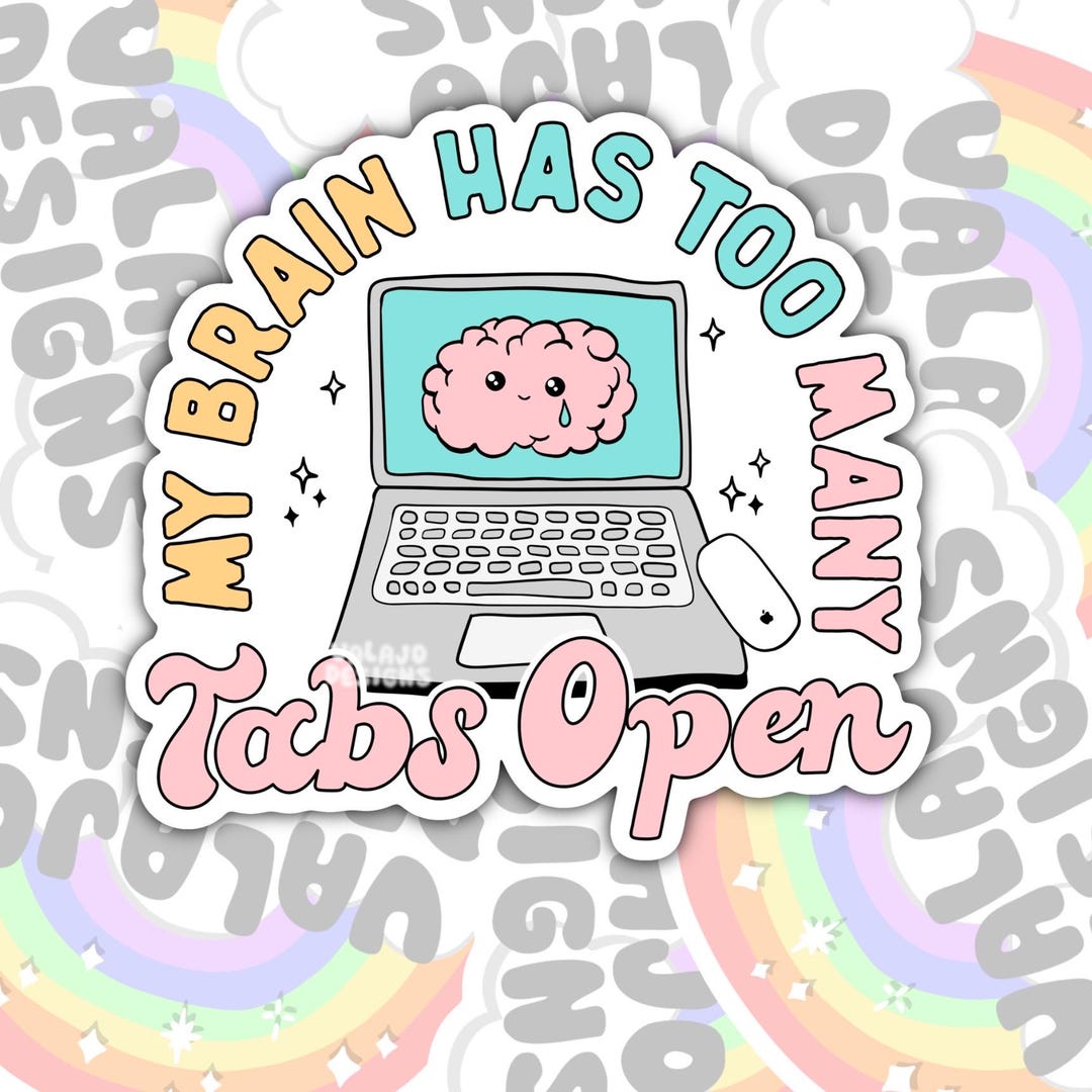 My Brain Has Too Many Tabs Open Sticker, Funny Laptop Sticker - Etsy