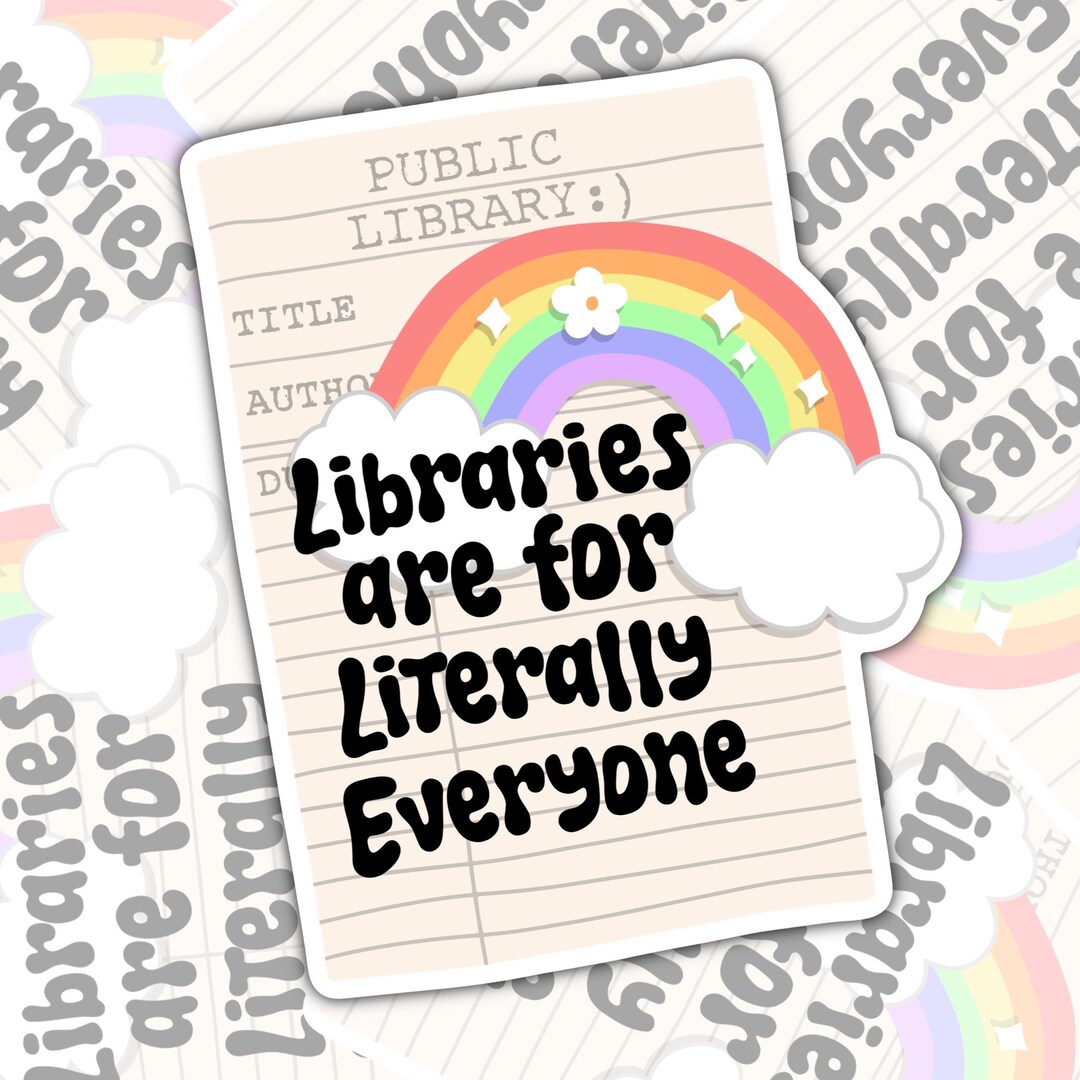 Libraries Are for Literally Everyone, Book Lovers, Waterproof Sticker ...