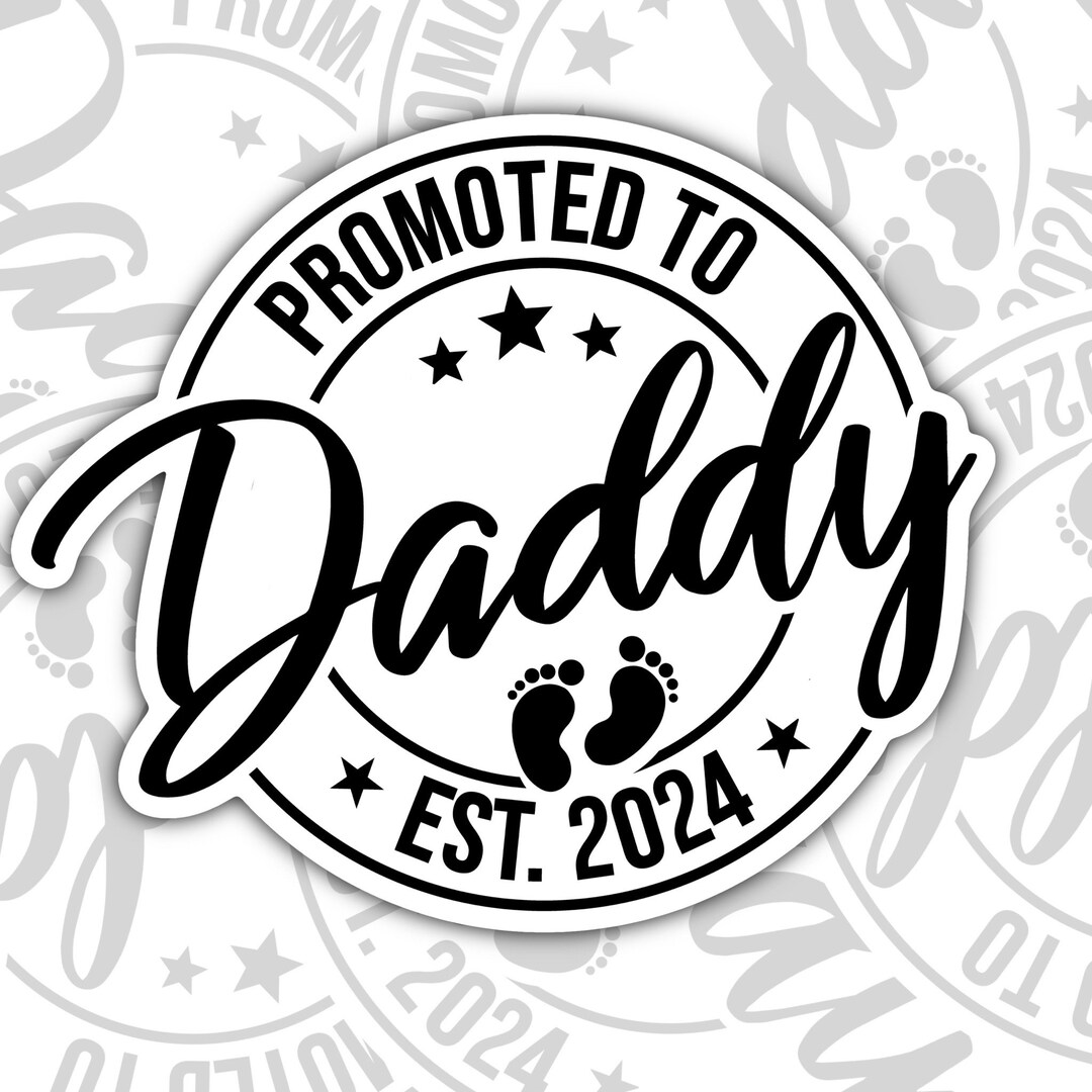 Promoted to Daddy, Dad Sticker, Daddy, Est 2024, Waterproof Sticker ...