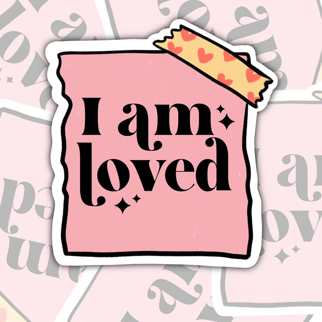 I Am Loved, Affirmation Sticker, Mental Health Matters, Waterproof ...