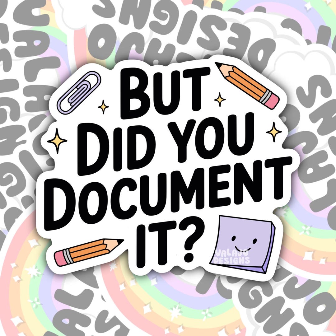 But Did You Document It: Funny Work Humor, Waterproof Vinyl - Etsy