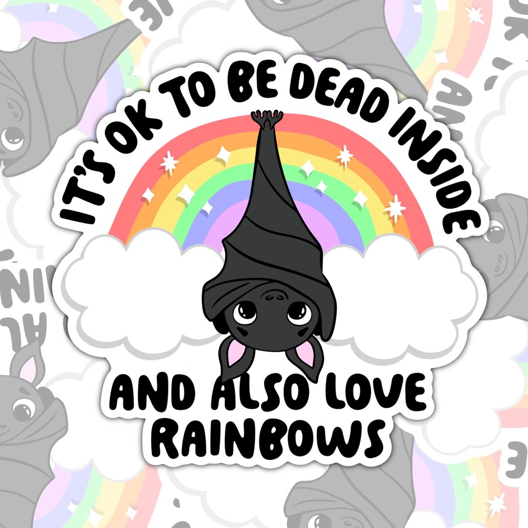 It's OK to Be Dead Inside and Like Rainbows, Funny Waterproof Sticker ...