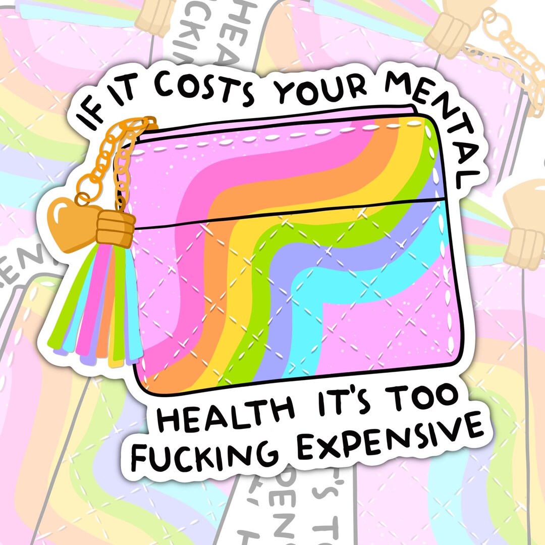 If It Costs Your Mental Health It's Too Expensive, Waterproof Sticker ...