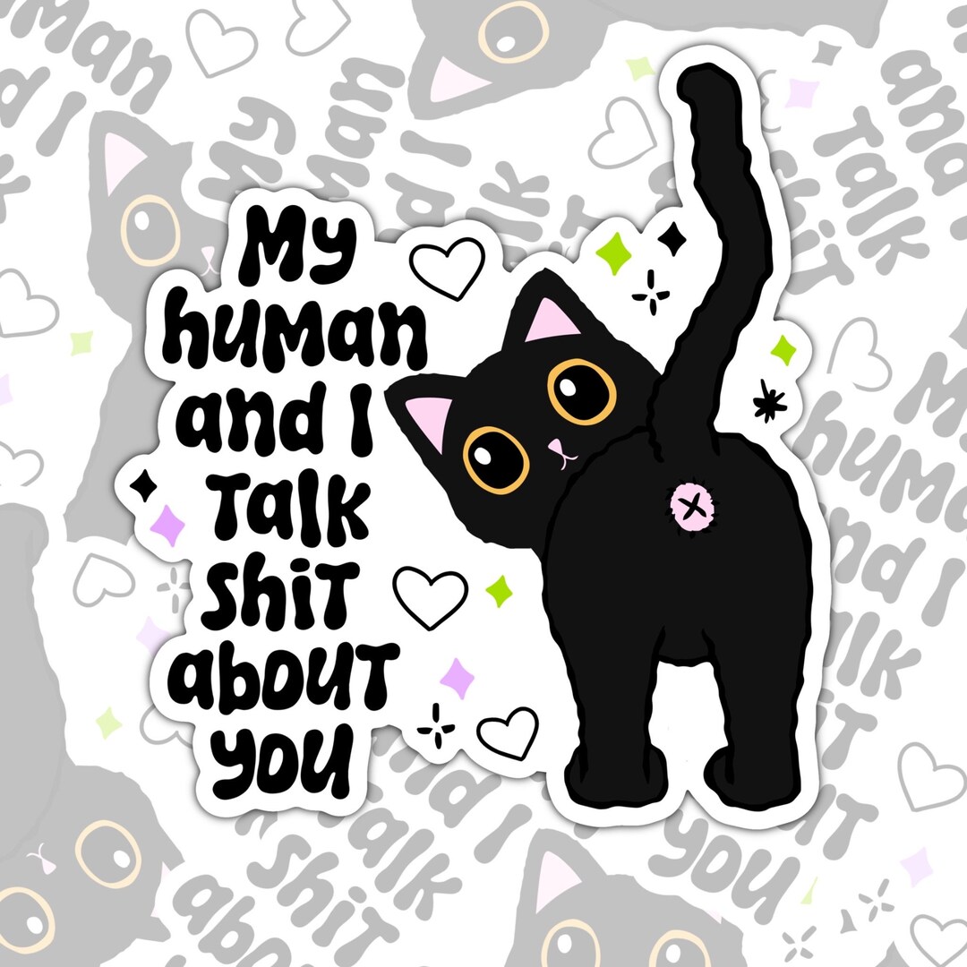 My Human and I Talk About You, Funny Cat Sticker, Waterproof Sticker ...