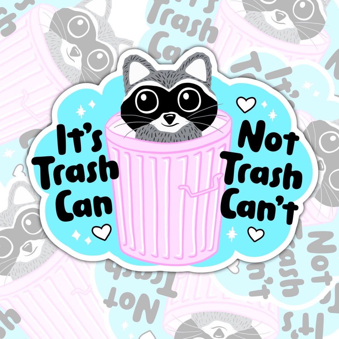 It's Trash Can, Not Trash Can't, Funny Sticker, Waterproof Sticker ...