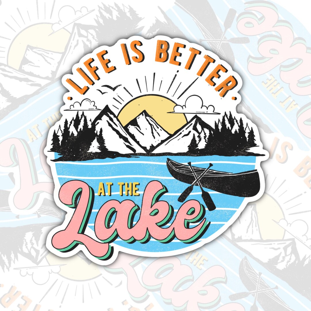 Life is Better at the Lake, Lake Life Sticker, Waterproof Sticker ...