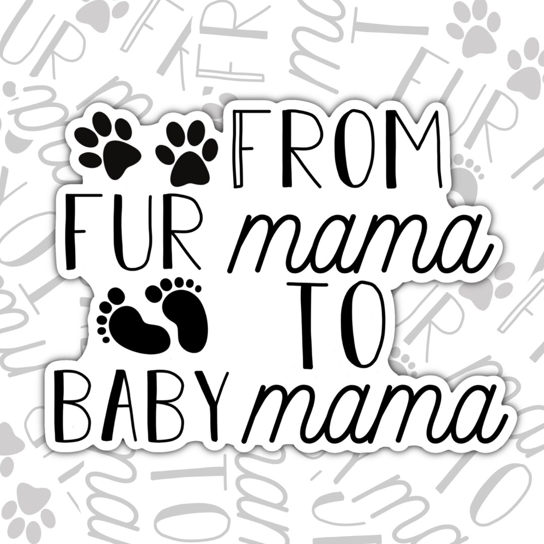 From Fur Mama to Baby Mama, Mama Life, New Mom, Waterproof Sticker ...