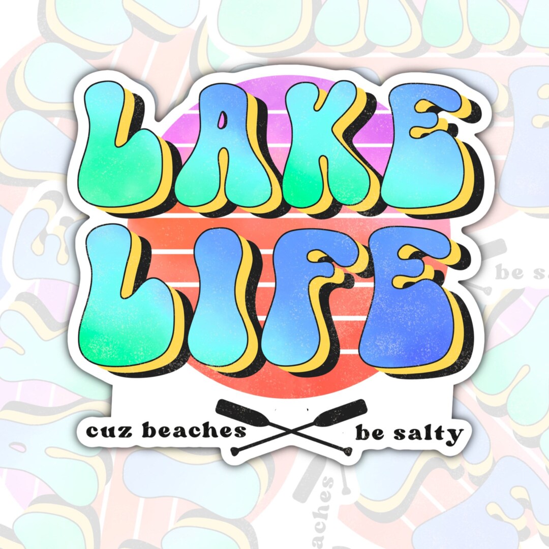 Lake Life Cuz Beaches Be Salty, Lake Vibe Sticker, Waterproof Sticker ...