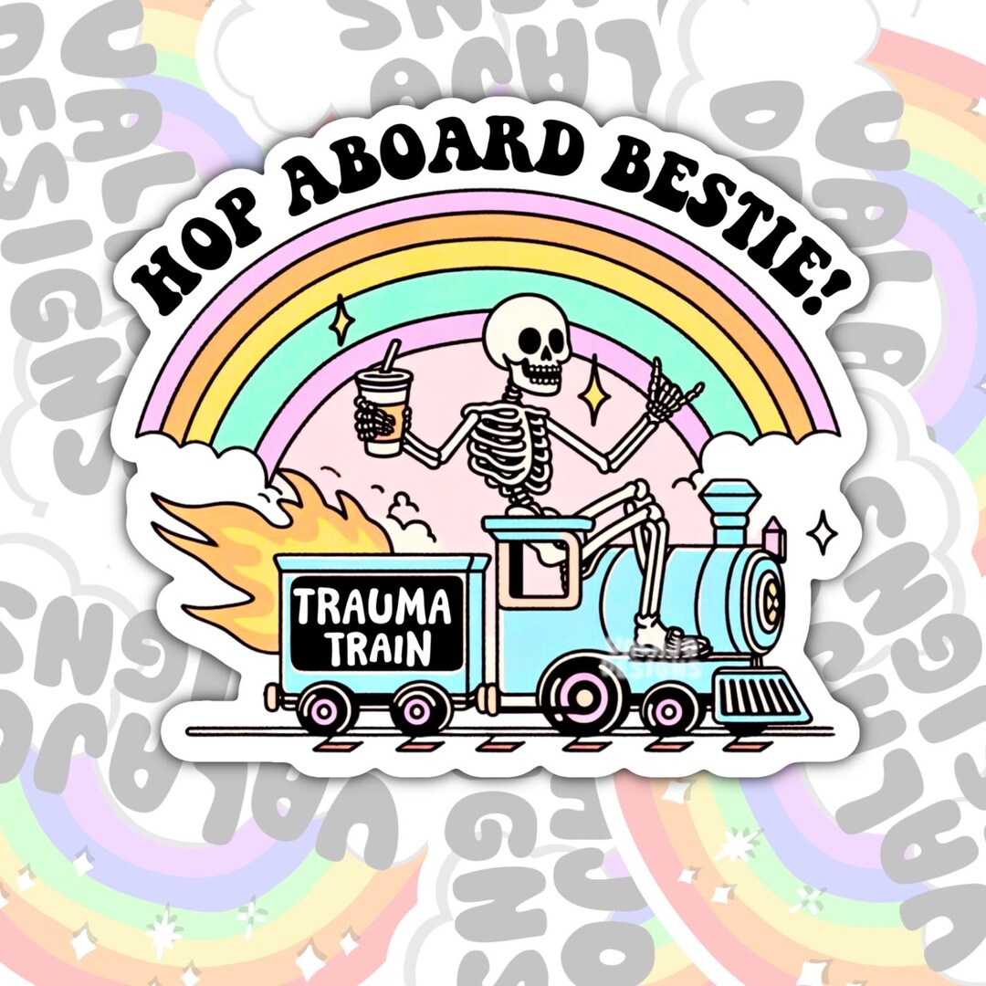 Hop Aboard Bestie, Trauma Train, Funny Sarcastic Waterproof Sticker ...