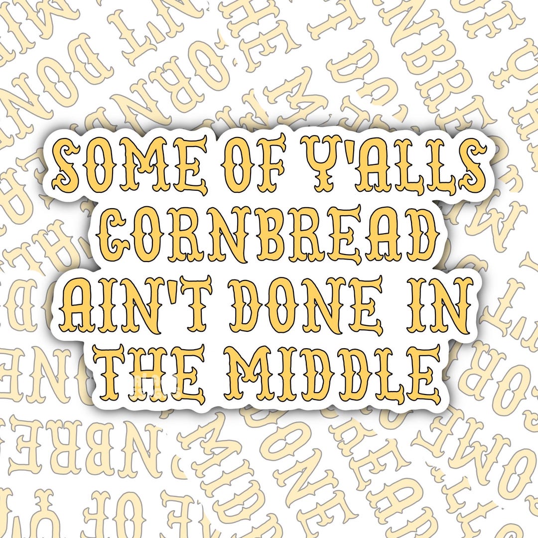 Some of Y’all’s Cornbread Ain’t Done in the Middle: Funny Waterproof ...