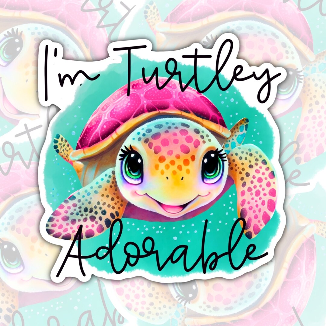 I'm Turtley Adorable, Waterproof Sticker, Hydroflask Sticker, Water ...