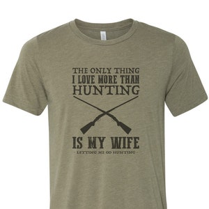 Hunting Shirt The Only Thing I Love More Than Hunting | Etsy