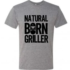 Grilling Shirt, Natural Born Griller, BBQ Shirt, Cooking T, Dad Cooking ...