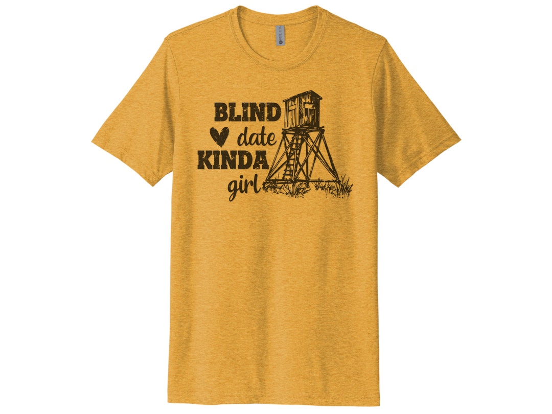 Women's Hunting Shirt, Blind Date Kinda Girl, Girls Hunting Shirt, Deer ...