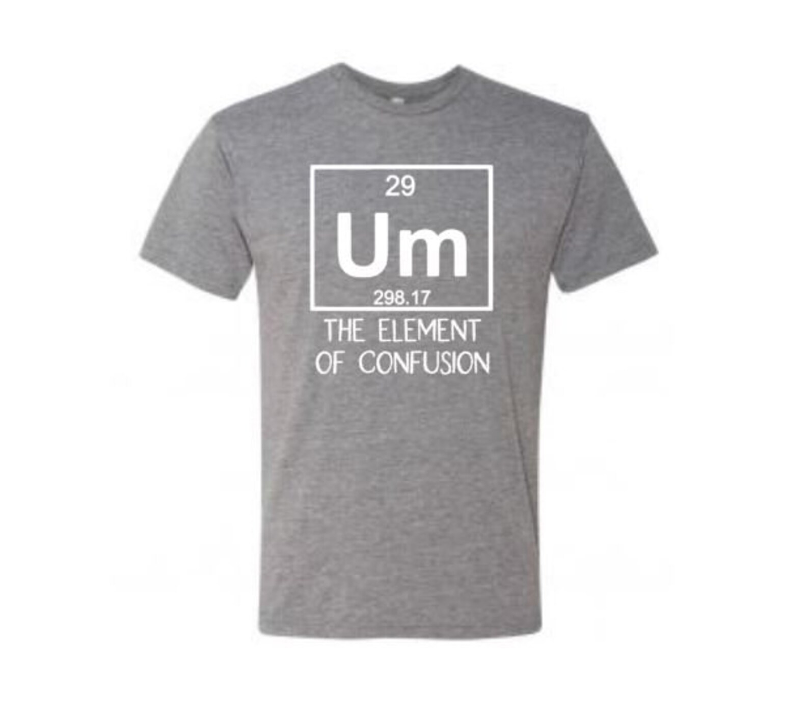 Periodic Table, Um the Element of Confusion, Funny Men's Shirt, Science ...