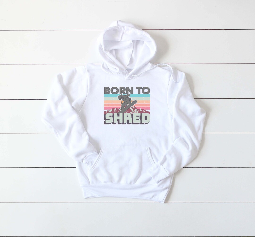 Snowboarding Hoodie, Born to Shred, Snowboard Hoodie, Kids & Adult ...
