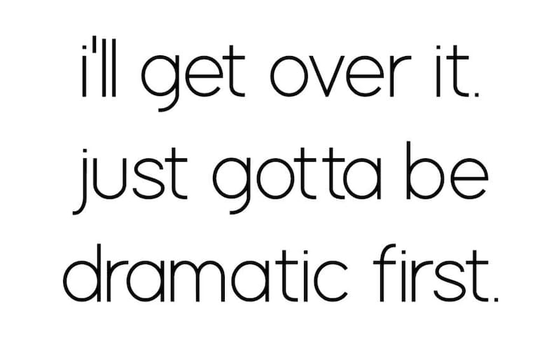 I'll Get Over It Just Gotta Be Dramatic First Dramatic | Etsy