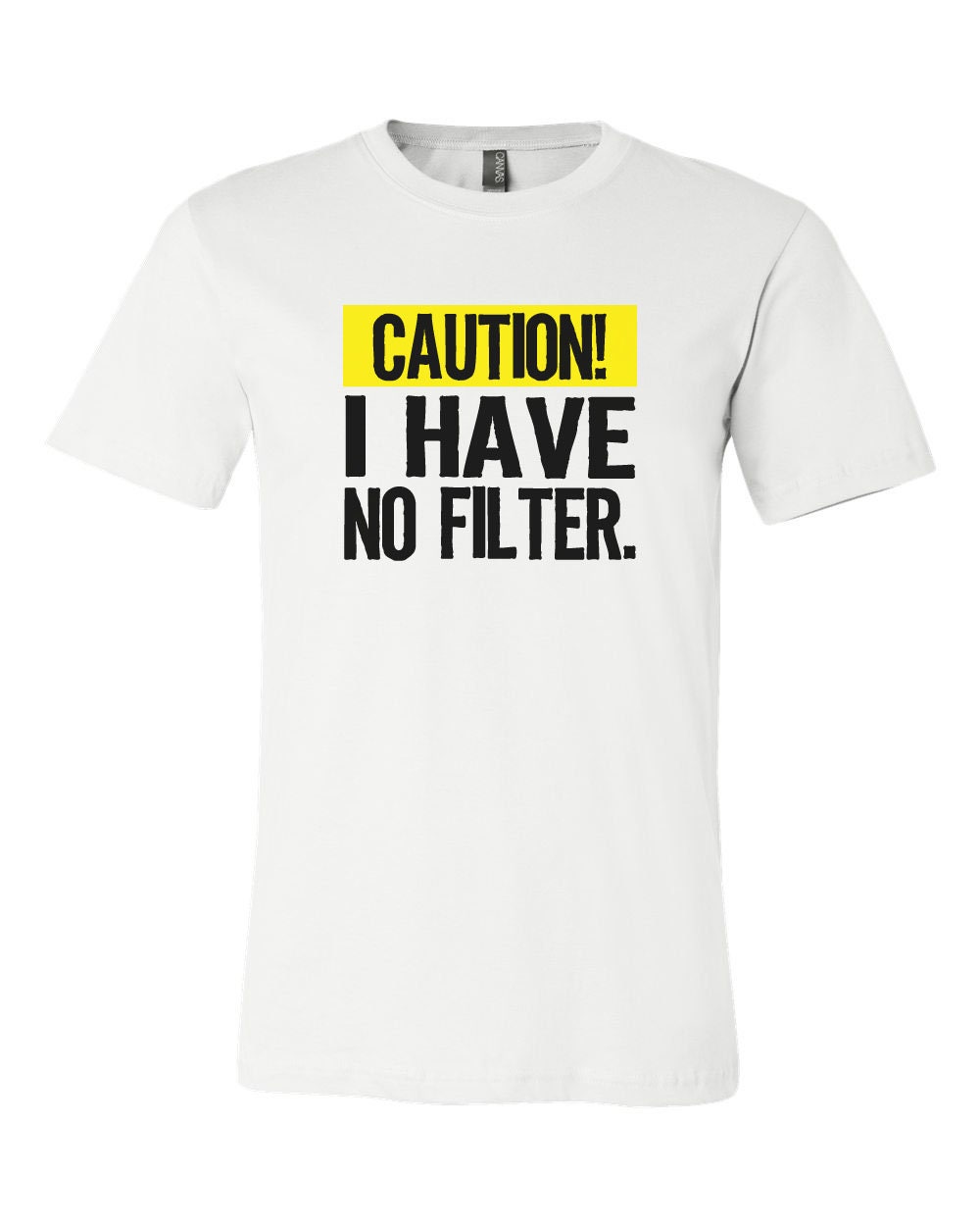 Caution I Have No Filter, Sarcastic Tee, Gift for Her, No Filter, Sassy ...