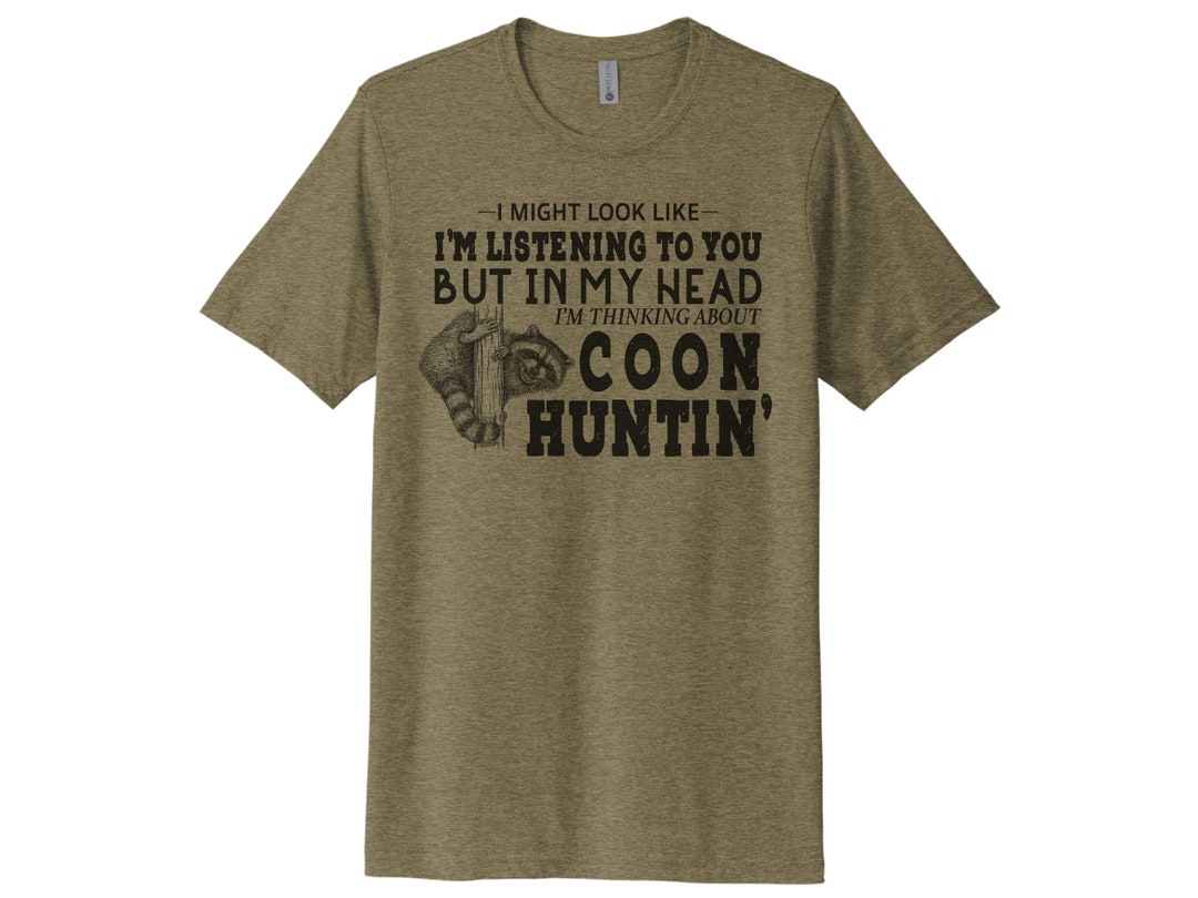 Coon Hunting Shirt, Thinking About Coon Huntin', Raccoon Hunting Shirt ...