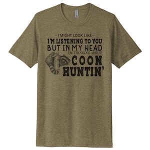 Coon Hunting Shirt, Thinking About Coon Huntin', Raccoon Hunting Shirt ...