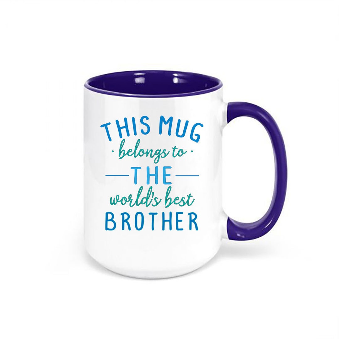 Best Brother Mug, This Mug Belongs to the World's Best Brother, Brother ...