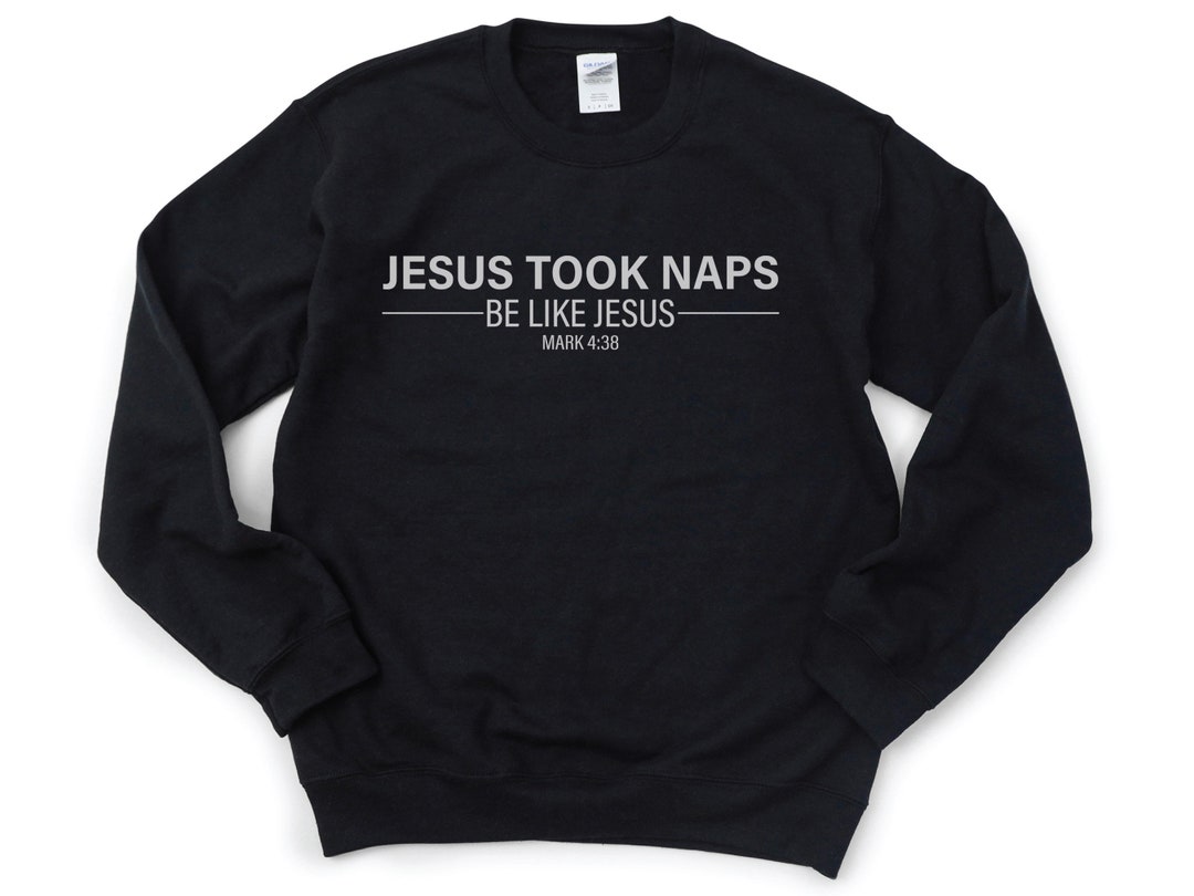 Christian Crew Neck, Jesus Took Naps Be Like Jesus, Religious ...