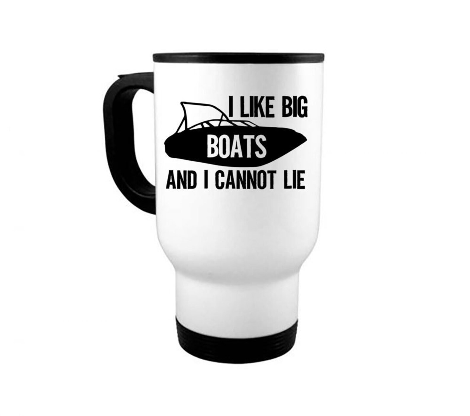 14oz Travel Mug, Boat Mug, I Like Big Boats and I Cannot Lie, Boating ...