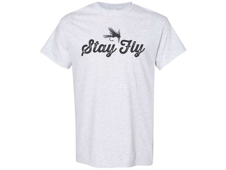 Fly Fishing Tee, Stay Fly, Fly Fishing Shirt, Sublimation T, Men's ...