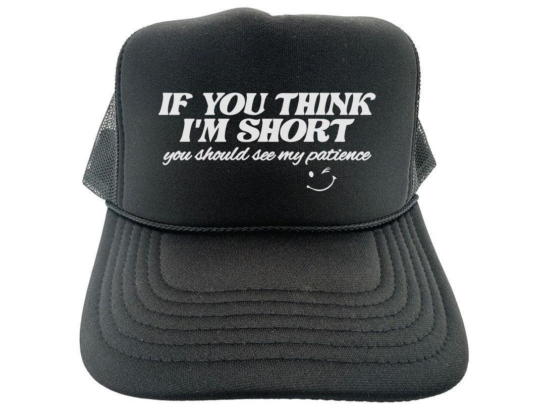 Gifts for Women Funny Women's Hat If You Think I'm Short Hats With ...
