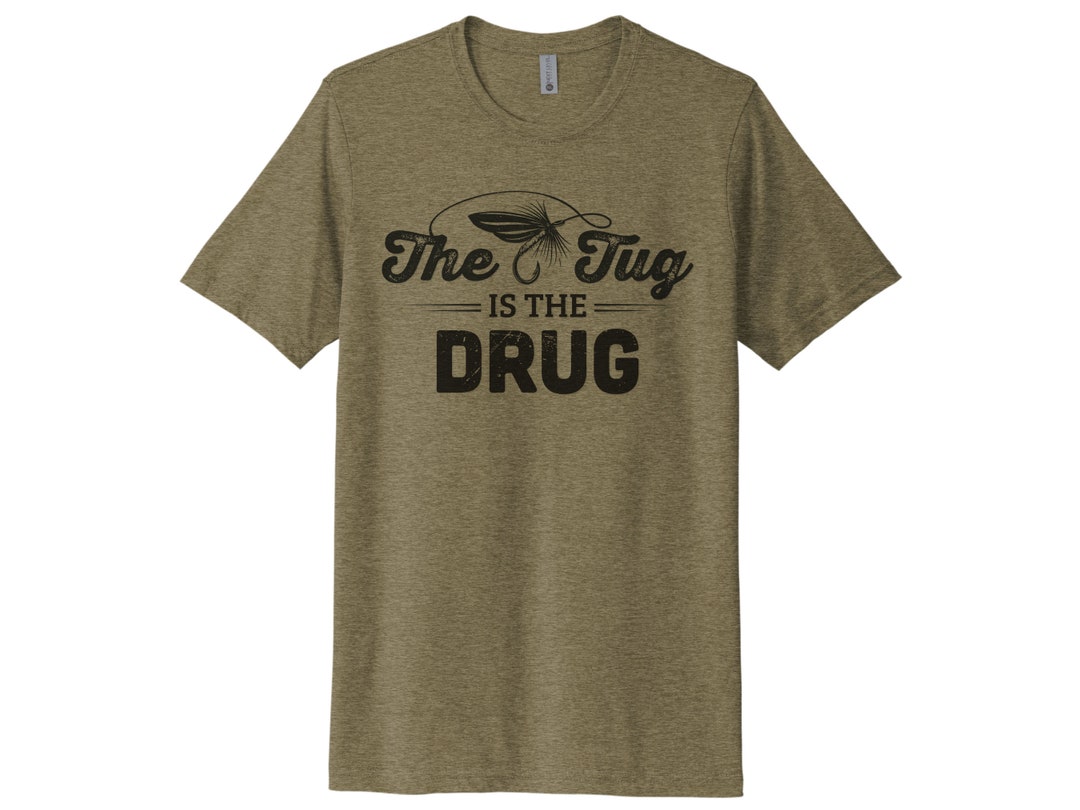 Fishing Shirt, the Tug is the Drug, Fly Fishing Apparel, Trout Fish ...