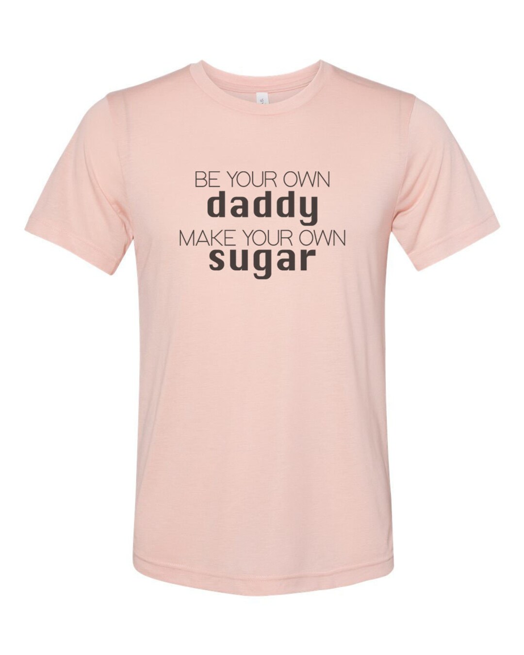 Be Your Own Daddy Make Your Own Sugar Sugar Daddy Shirt - Etsy