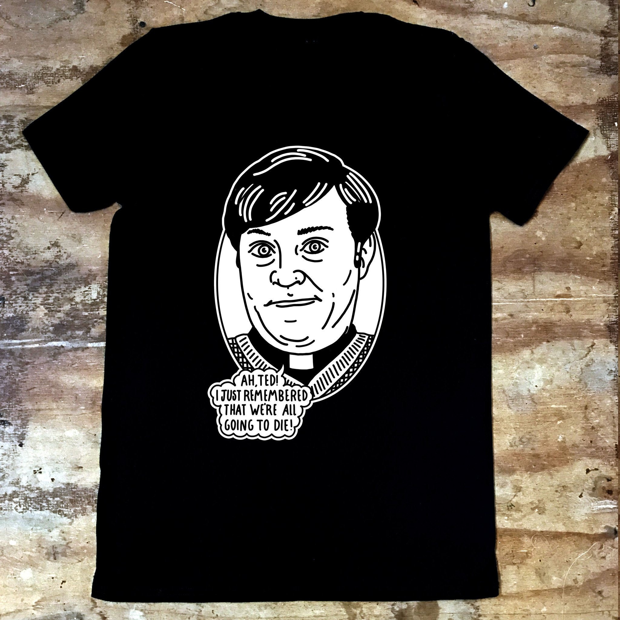 Dougal We're All Going to Die Father Ted T-shirts - Etsy