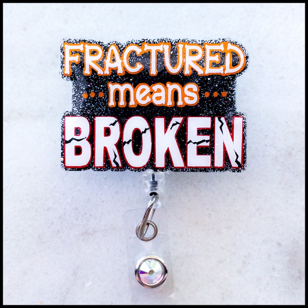 Fractured Means Broken Glitter Badge Reel - Etsy